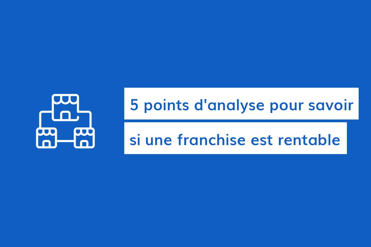 5 points d'analyse pour savoir si une franchise est rentable - USSCPlus